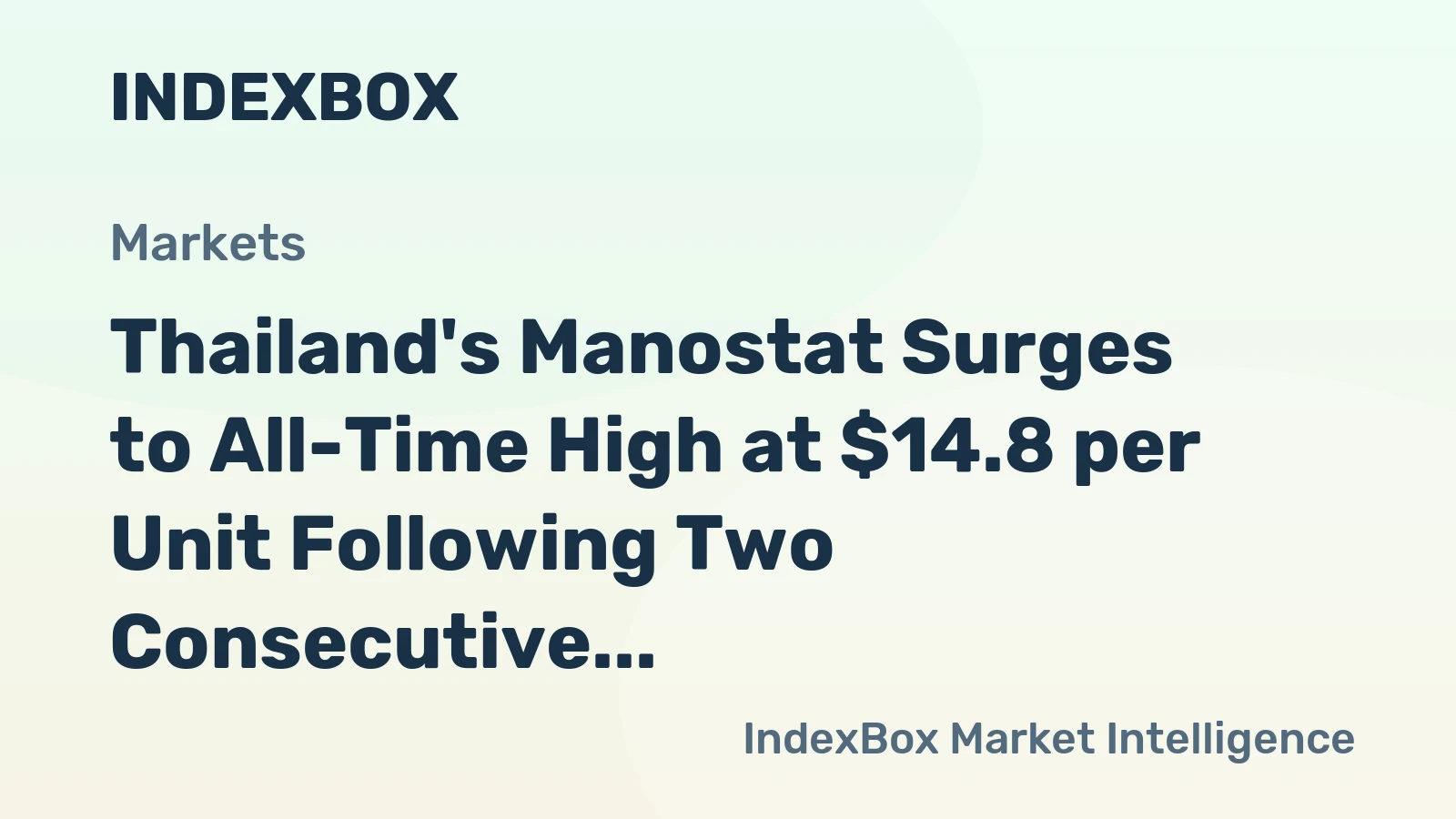 Thailand's Manostat Surges to All-Time High at $14.8 per Unit Following Two Consecutive Months of Growth