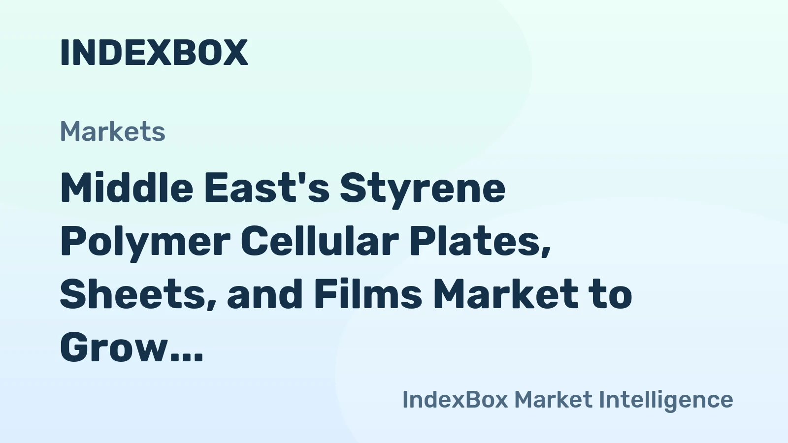 Middle East's Styrene Polymer Cellular Plates, Sheets, and Films Market to Grow at +2.6% CAGR from 2024 to 2035, Reaching $2.6B in Value