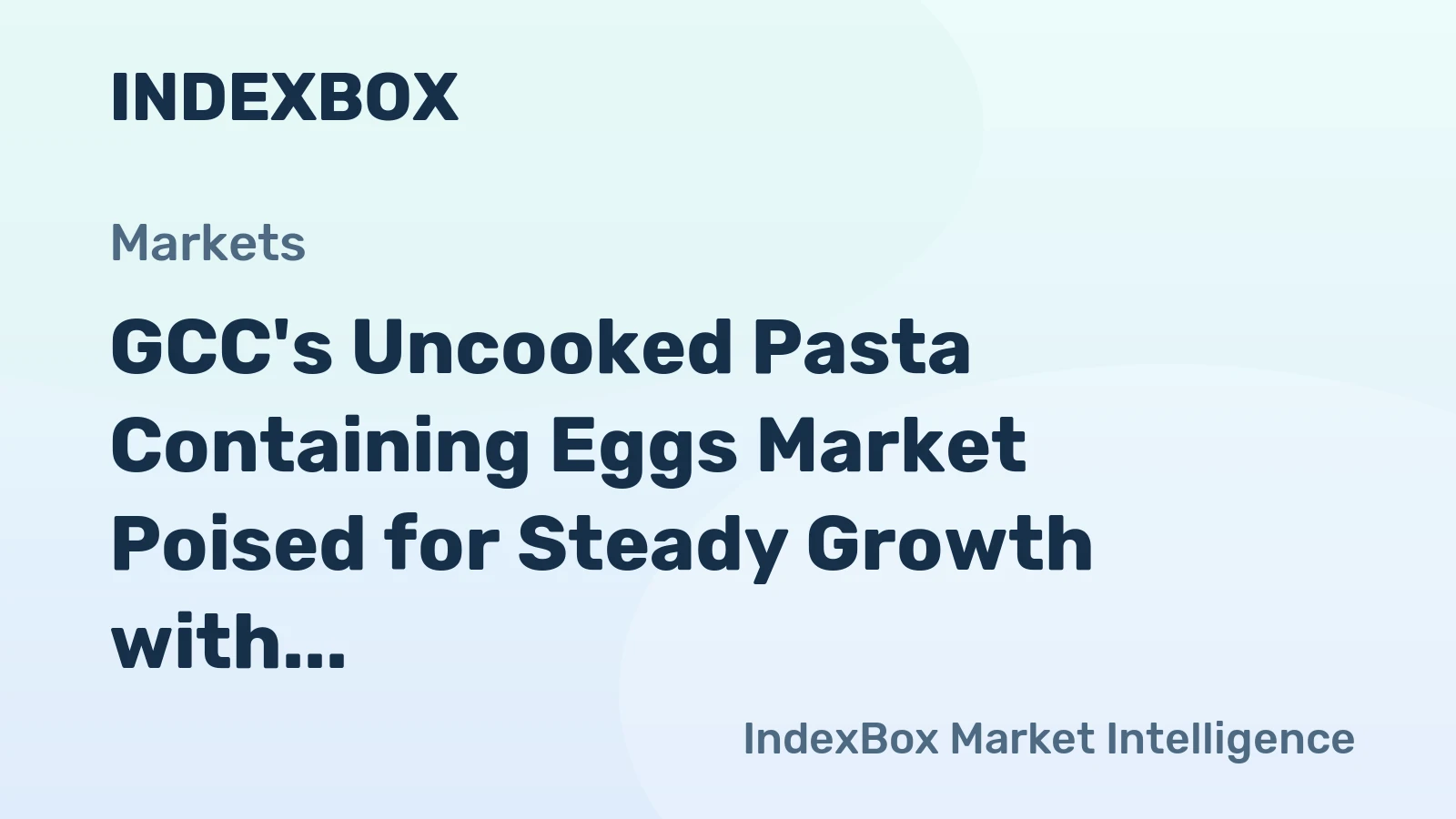GCC's Uncooked Pasta Containing Eggs Market Poised for Steady Growth with a 4.3% CAGR in Value