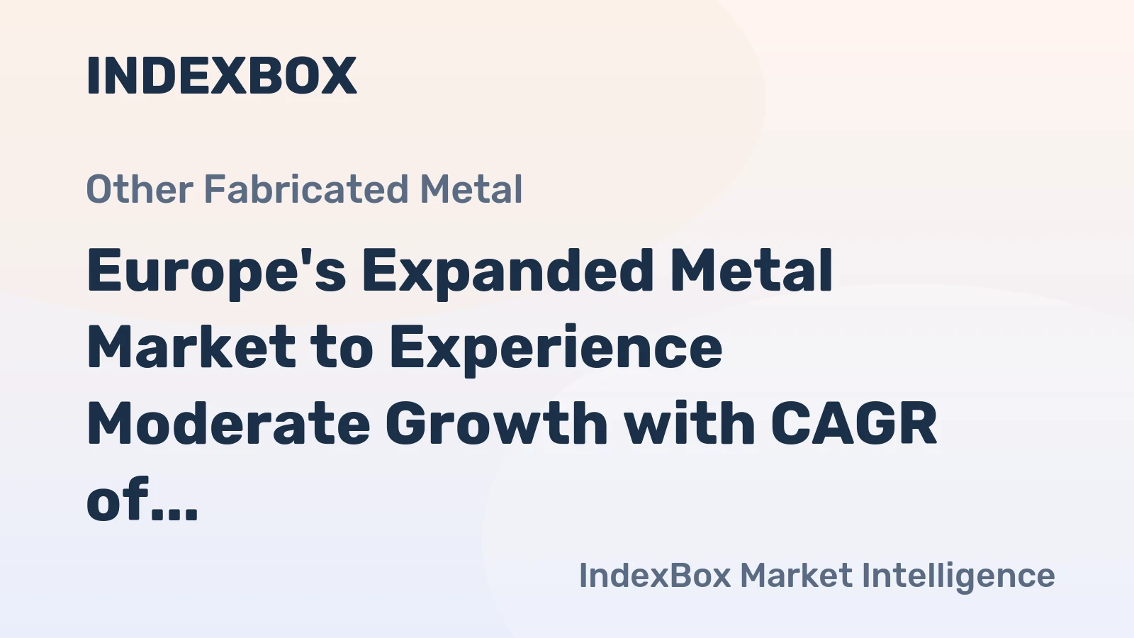 Europe's Expanded Metal Market to Experience Moderate Growth with CAGR of +0.8% from 2024 to 2035