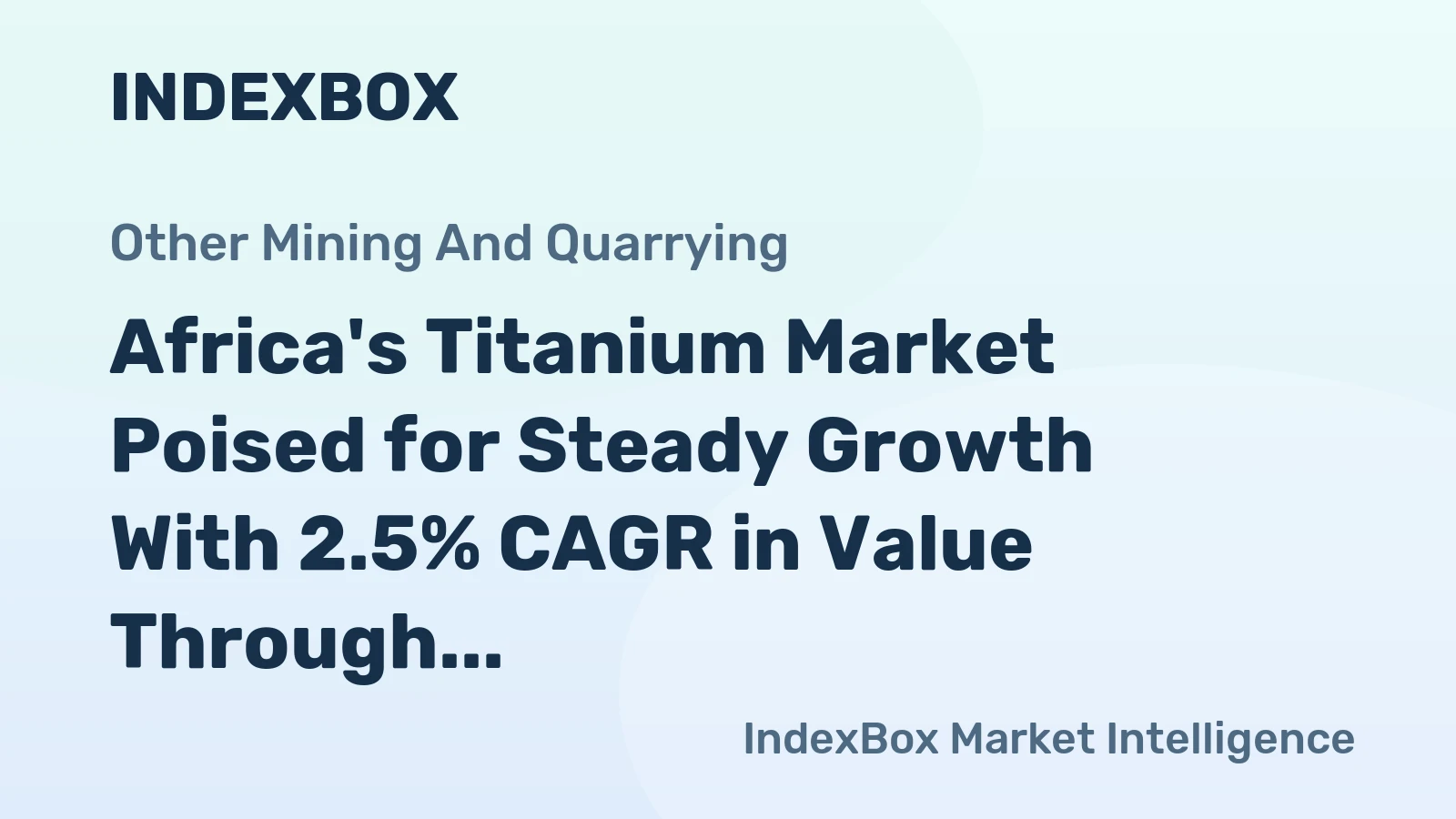 Africa's Titanium Market Poised for Steady Growth With 2.5% CAGR in Value Through 2035