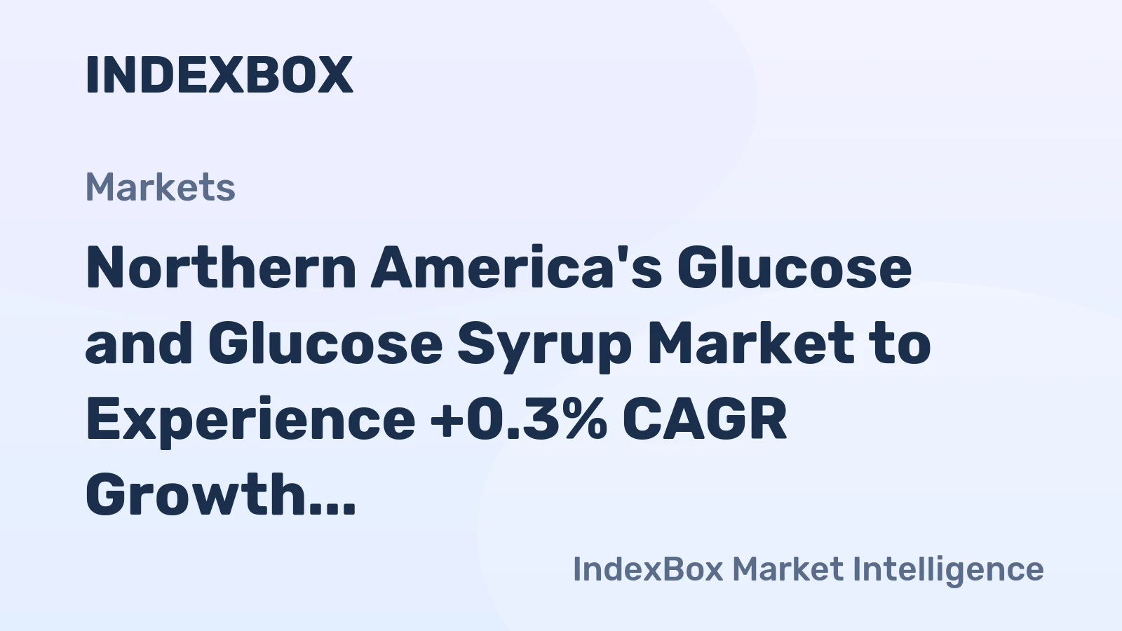 Northern America's Glucose and Glucose Syrup Market to Experience +0.3% CAGR Growth Over Next Decade