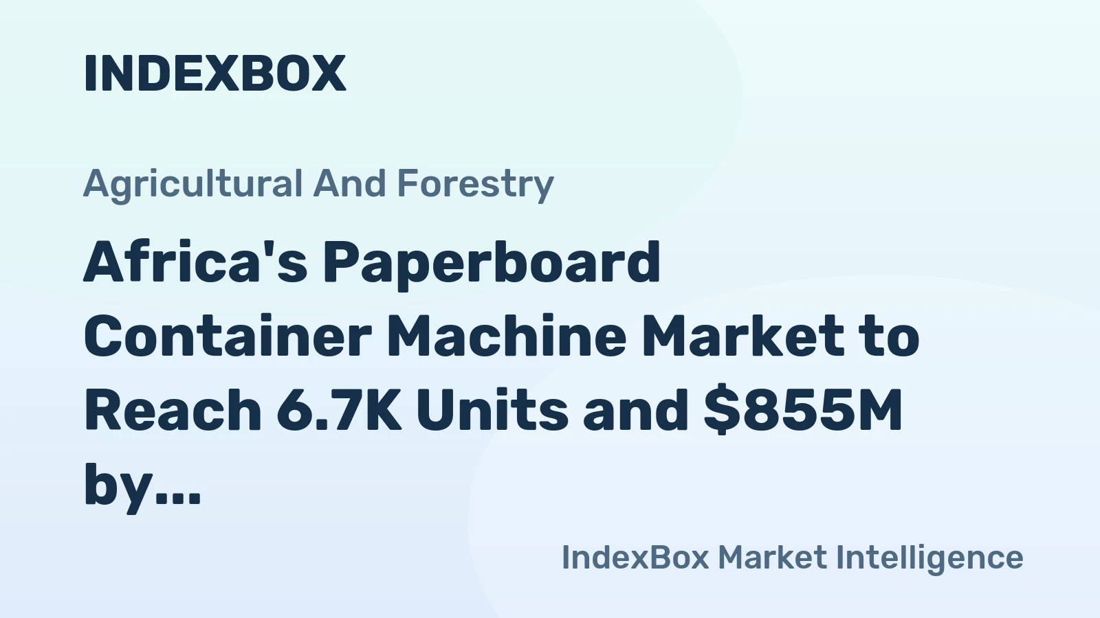 Africa's Paperboard Container Machine Market to Reach 6.7K Units and $855M by 2035