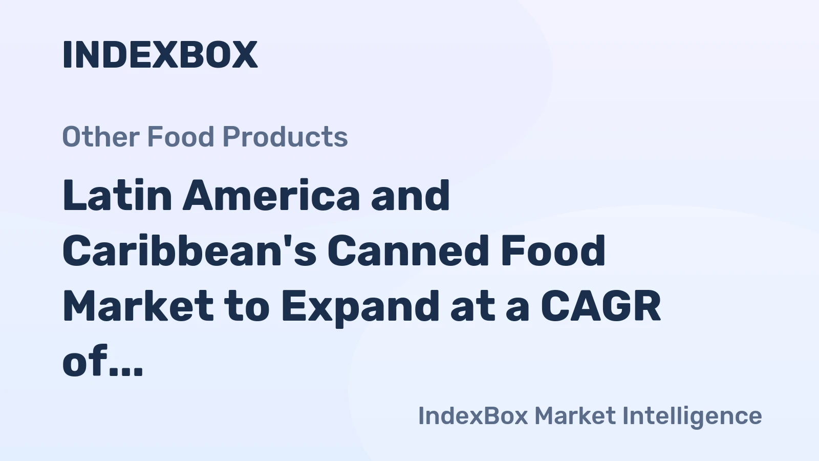 Latin America and Caribbean's Canned Food Market to Expand at a CAGR of +1.1% over the Next Decade
