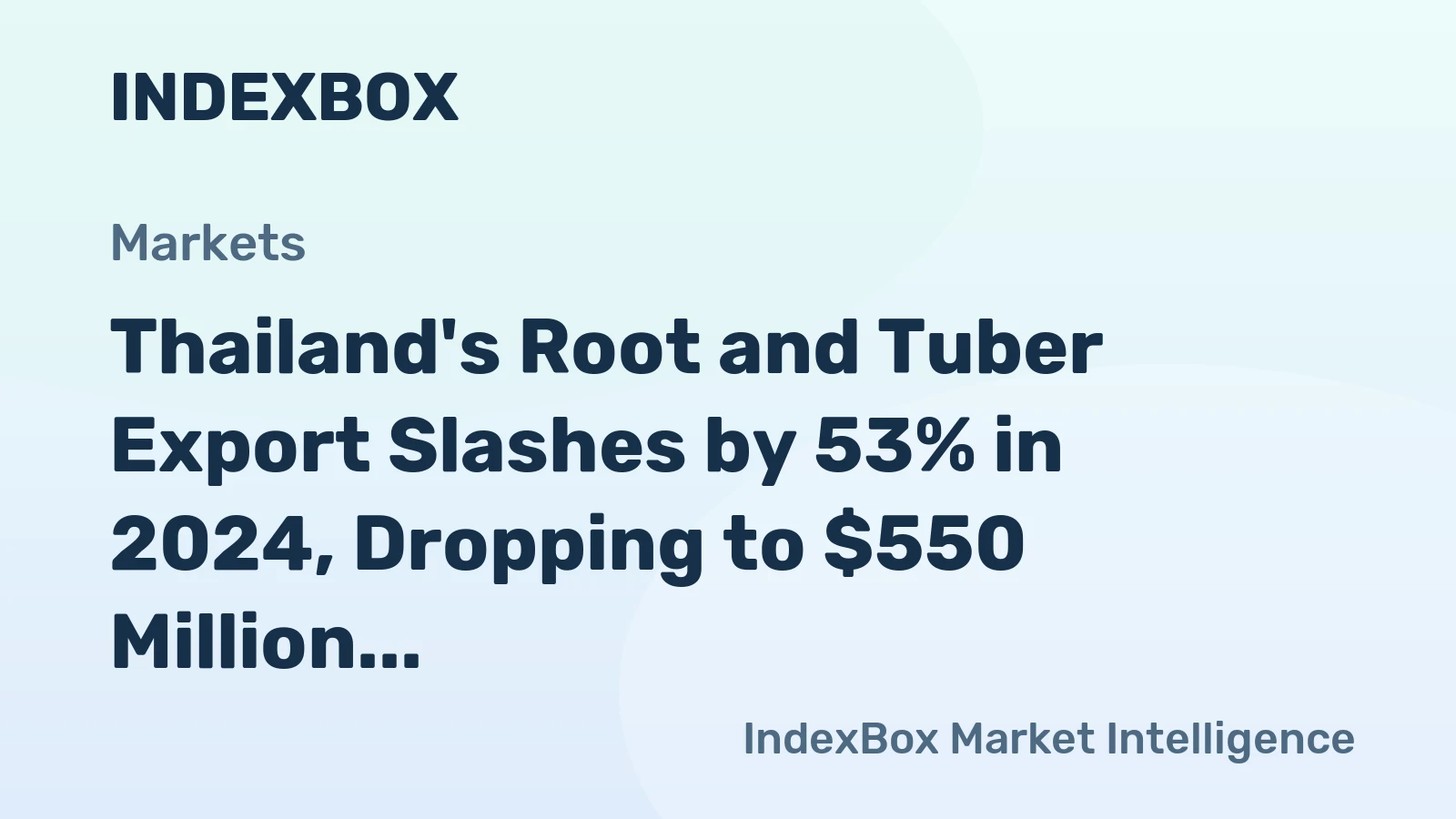 Thailand's Root and Tuber Export Slashes by 53% in 2024, Dropping to $550 Million
