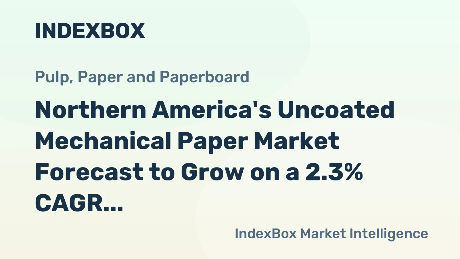 Northern America's Uncoated Mechanical Paper Market Forecast to Grow on a 2.3% CAGR