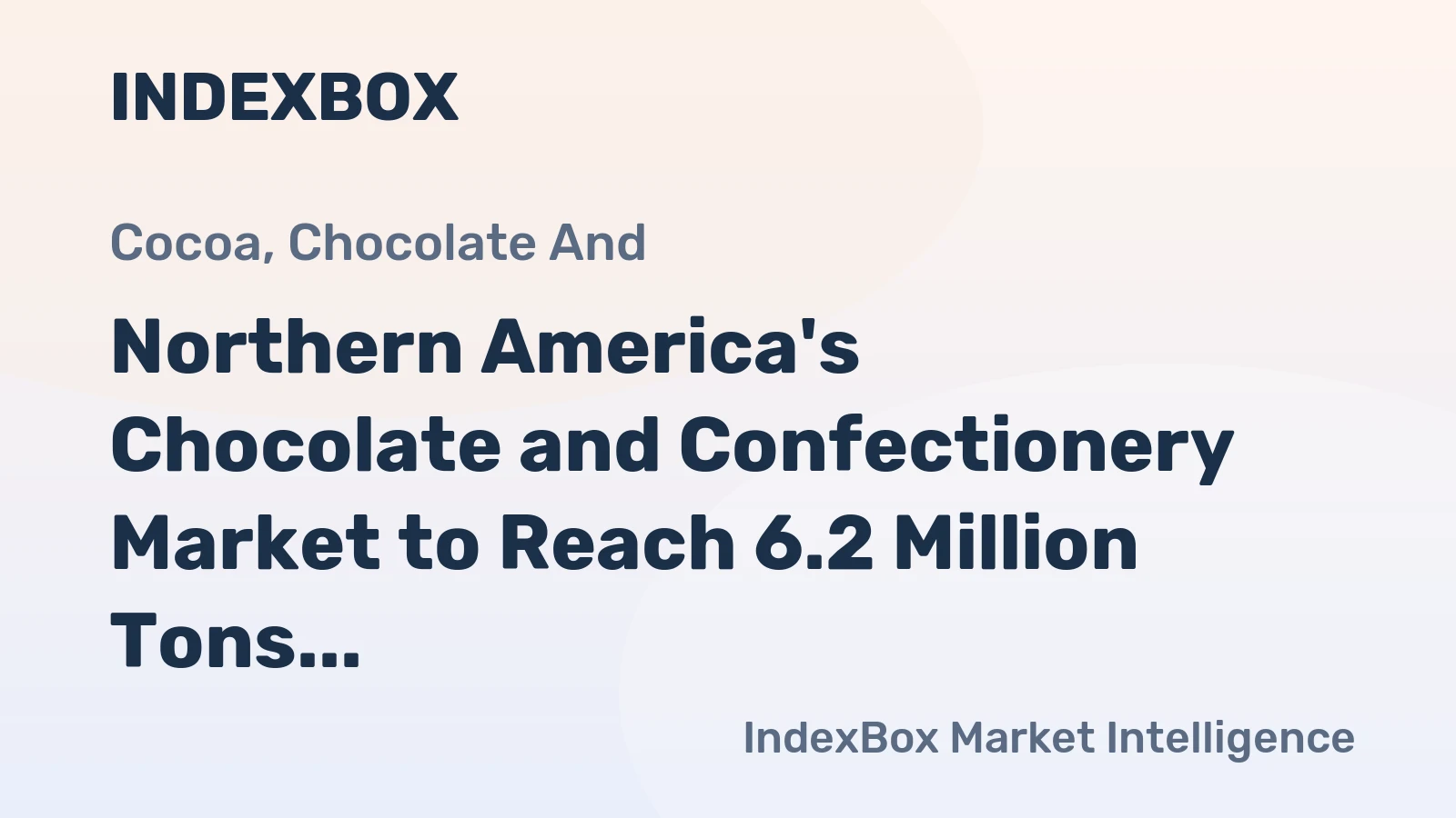 Northern America's Chocolate and Confectionery Market to Reach 6.2 Million Tons and $39.4 Billion