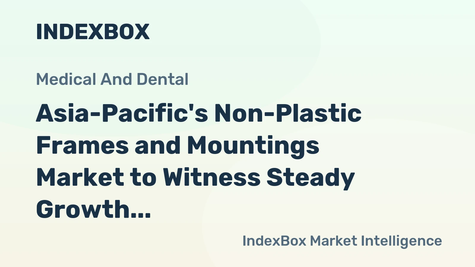Asia-Pacific's Non-Plastic Frames and Mountings Market to Witness Steady Growth with +0.6% CAGR through 2035