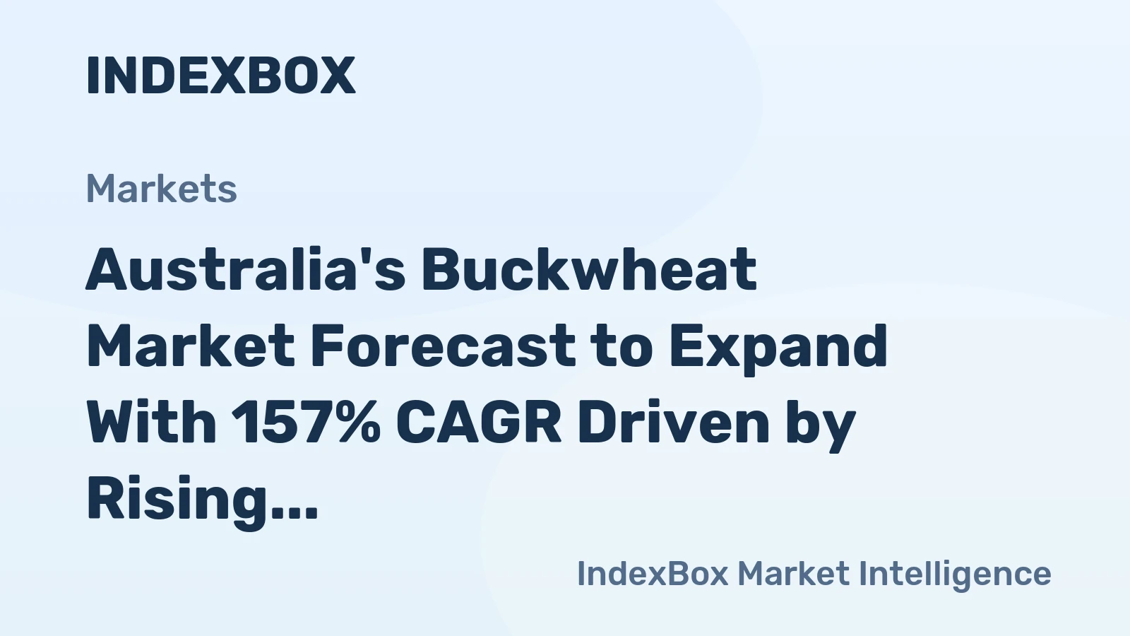Australia's Buckwheat Market Forecast to Expand With 157% CAGR Driven by Rising Demand