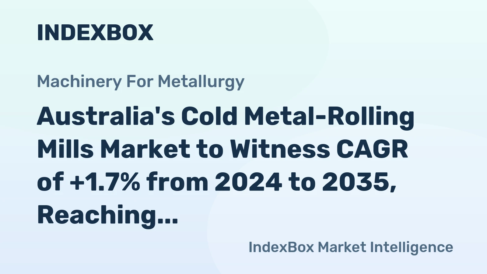 Australia's Cold Metal-Rolling Mills Market to Witness CAGR of +1.7% from 2024 to 2035, Reaching $484M by 2035