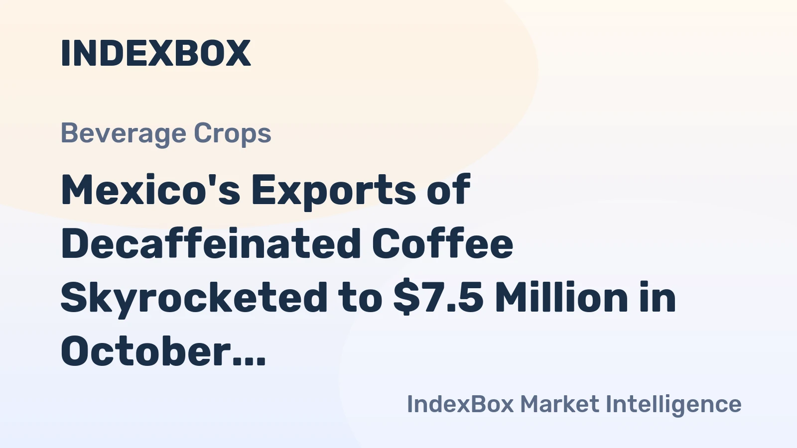 Mexico's Exports of Decaffeinated Coffee Skyrocketed to $7.5 Million in October 2023