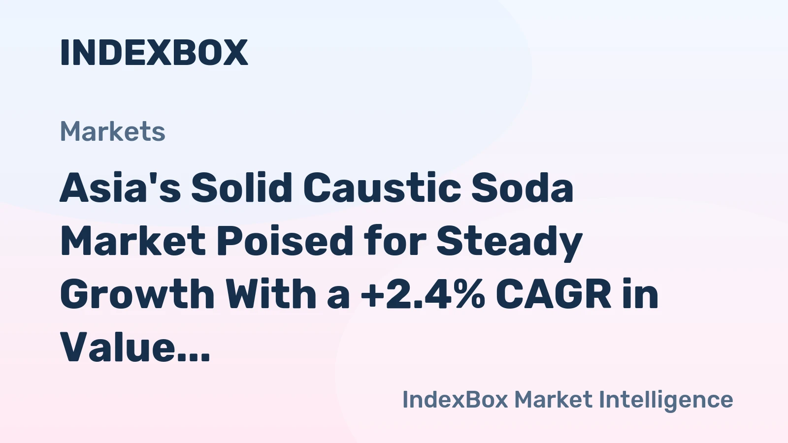 Asia's Solid Caustic Soda Market Poised for Steady Growth With a +2.4% CAGR in Value