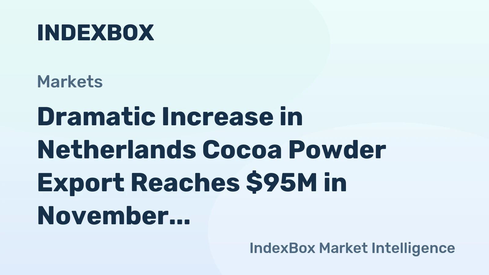 Dramatic Increase in Netherlands Cocoa Powder Export Reaches $95M in November 2023