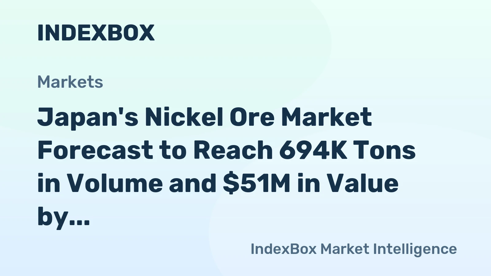 Japan's Nickel Ore Market Forecast to Reach 694K Tons in Volume and $51M in Value by 2035 After Recent Contraction