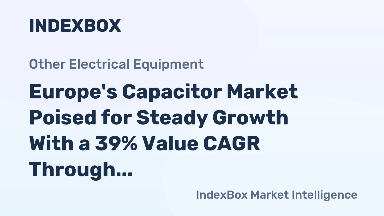 Europe's Capacitor Market Poised for Steady Growth With a 39% Value CAGR Through 2035