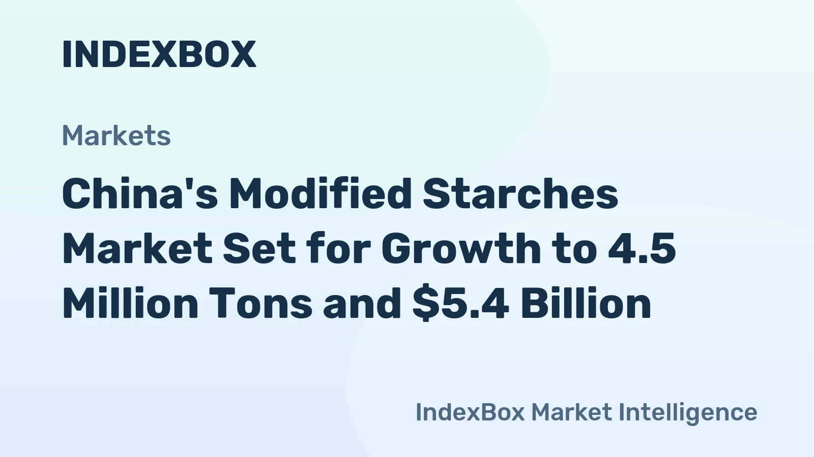 China's Modified Starches Market Set for Growth to 4.5 Million Tons and $5.4 Billion