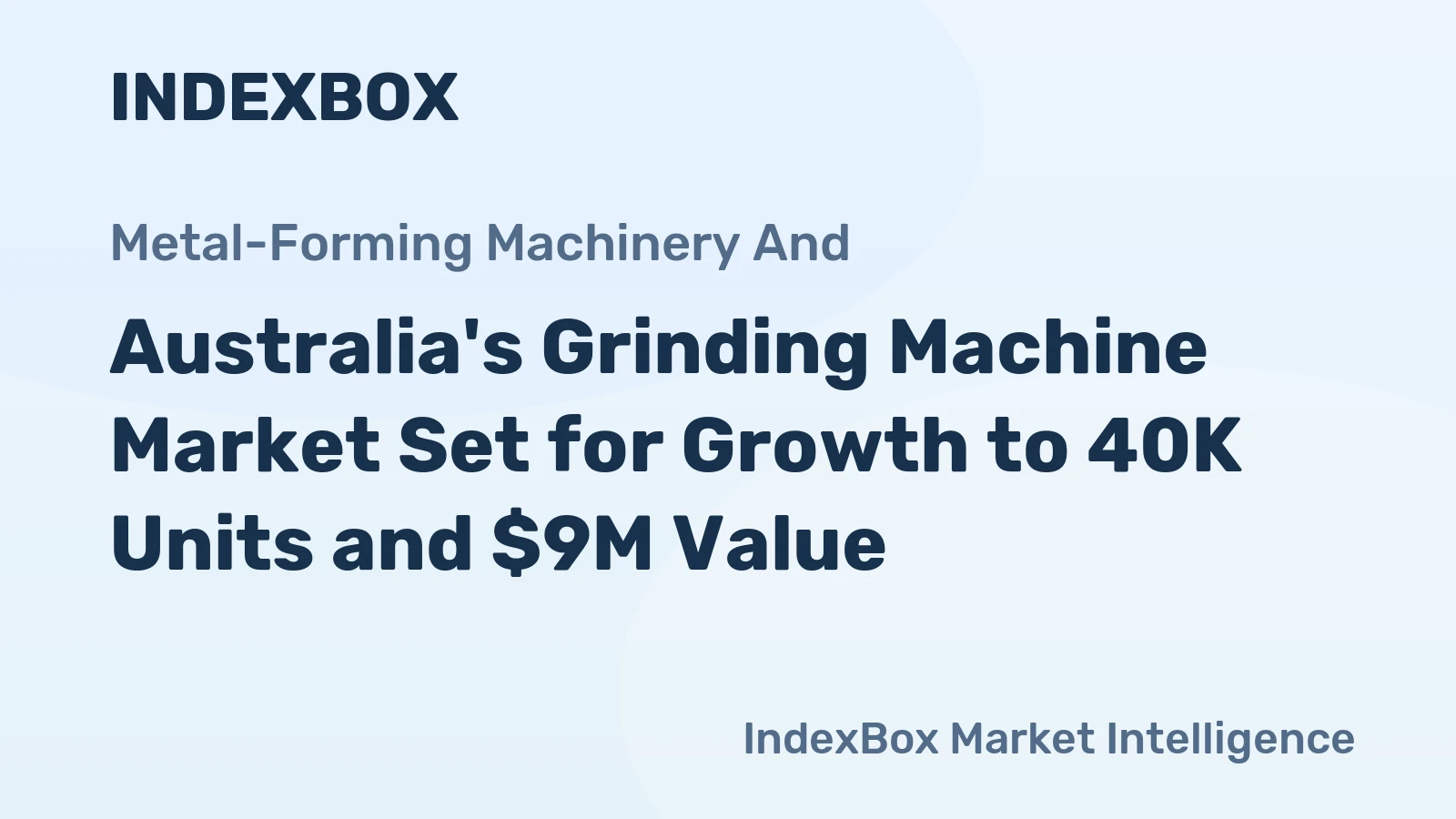 Australia's Grinding Machine Market Set for Growth to 40K Units and $9M Value