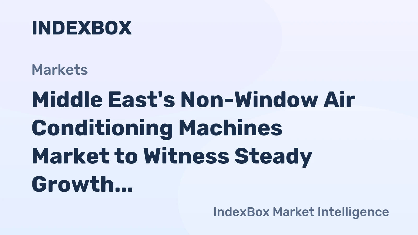 Middle East's Non-Window Air Conditioning Machines Market to Witness Steady Growth with a CAGR of +1.7%