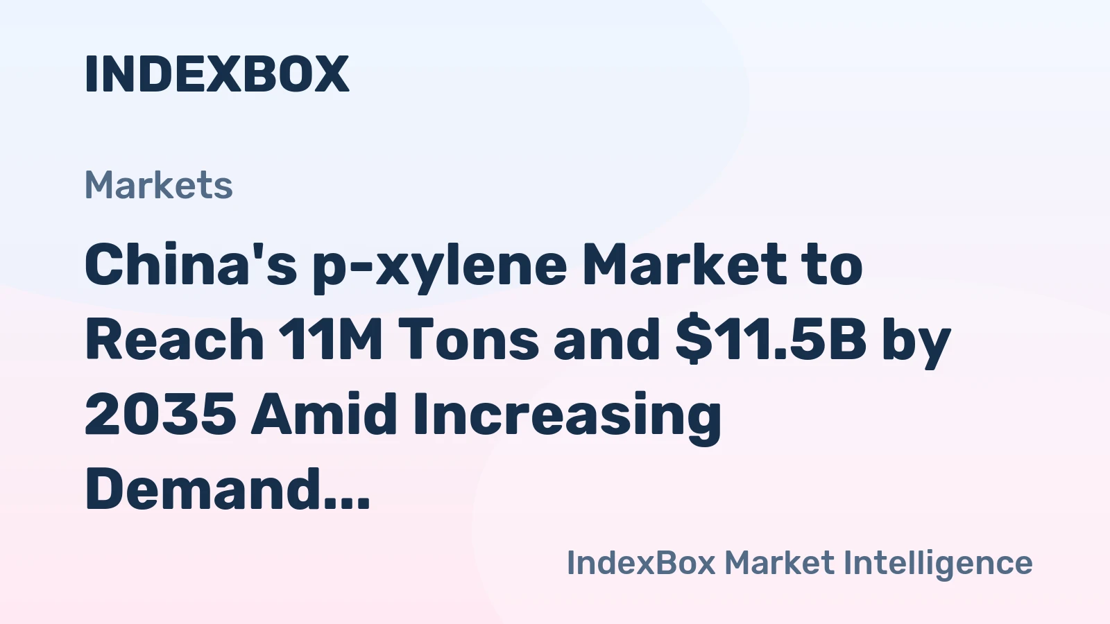 China's p-xylene Market to Reach 11M Tons and $11.5B by 2035 Amid Increasing Demand