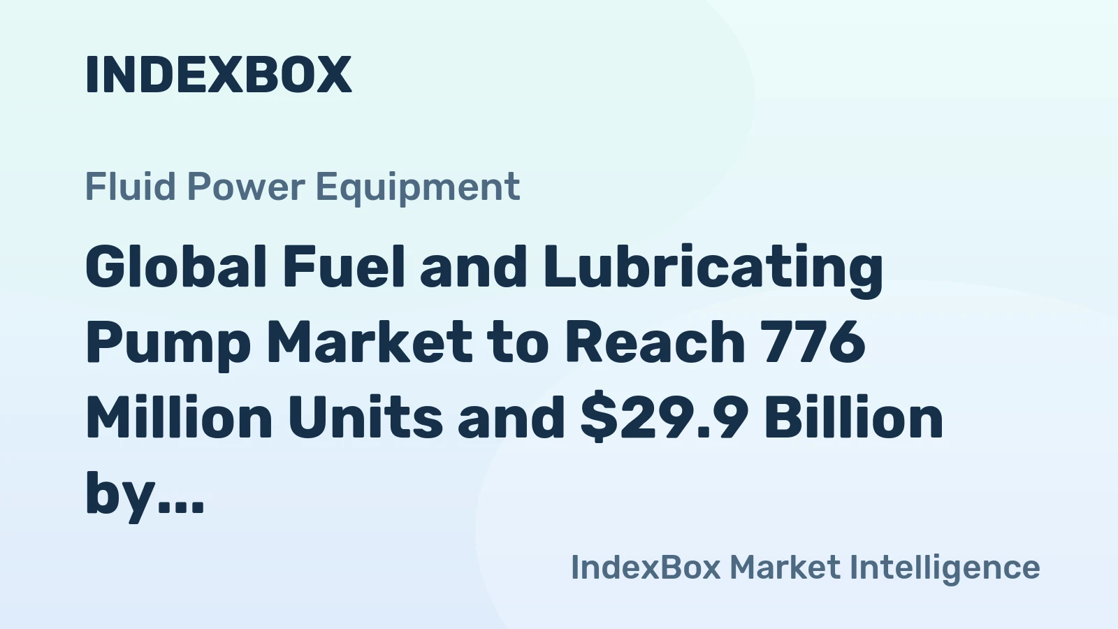 Global Fuel and Lubricating Pump Market to Reach 776 Million Units and $29.9 Billion by 2035