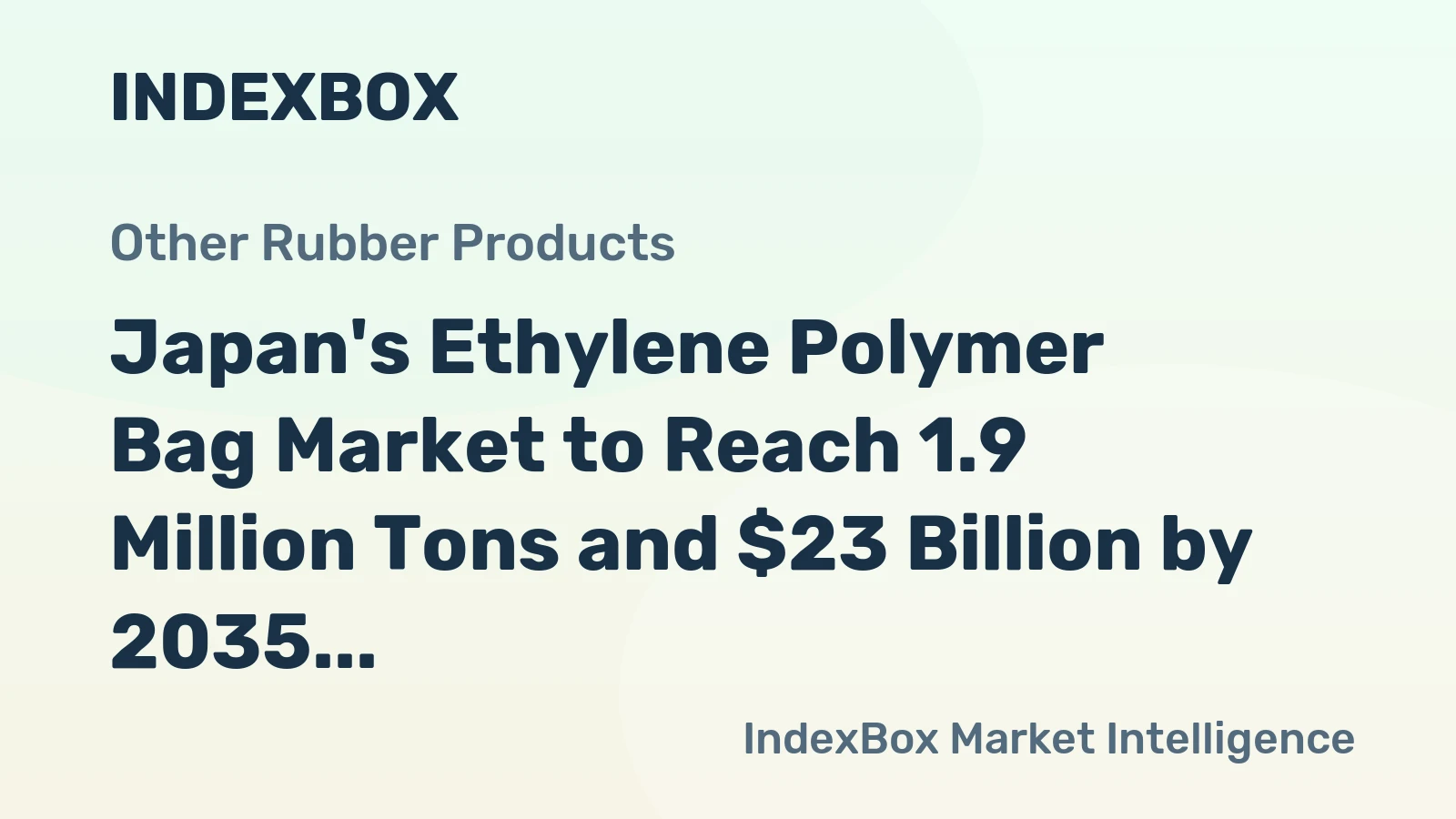 Japan's Ethylene Polymer Bag Market to Reach 1.9 Million Tons and $23 Billion by 2035