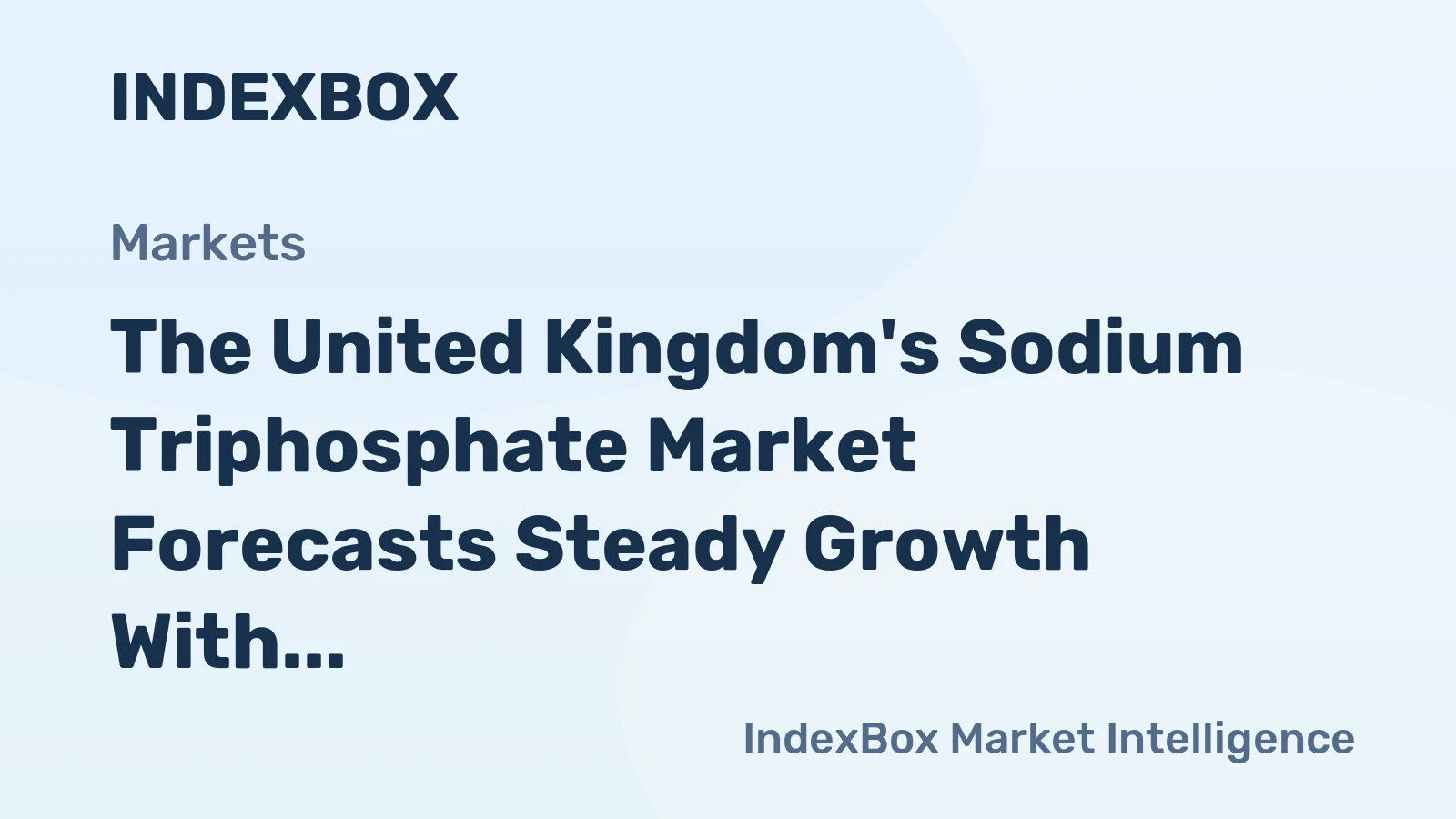 The United Kingdom's Sodium Triphosphate Market Forecasts Steady Growth With a +0.7% CAGR