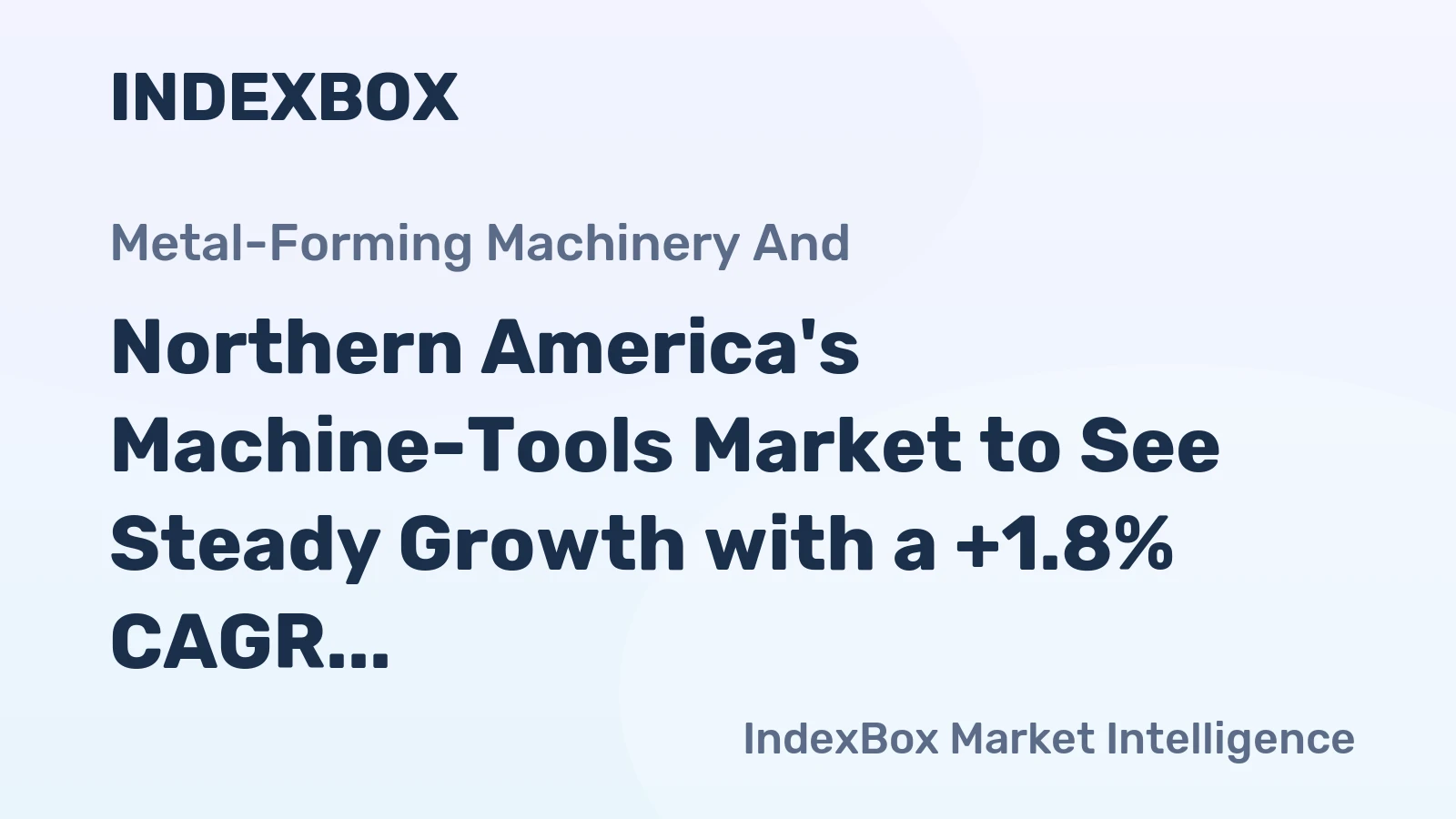 Northern America's Machine-Tools Market to See Steady Growth with a +1.8% CAGR in Value