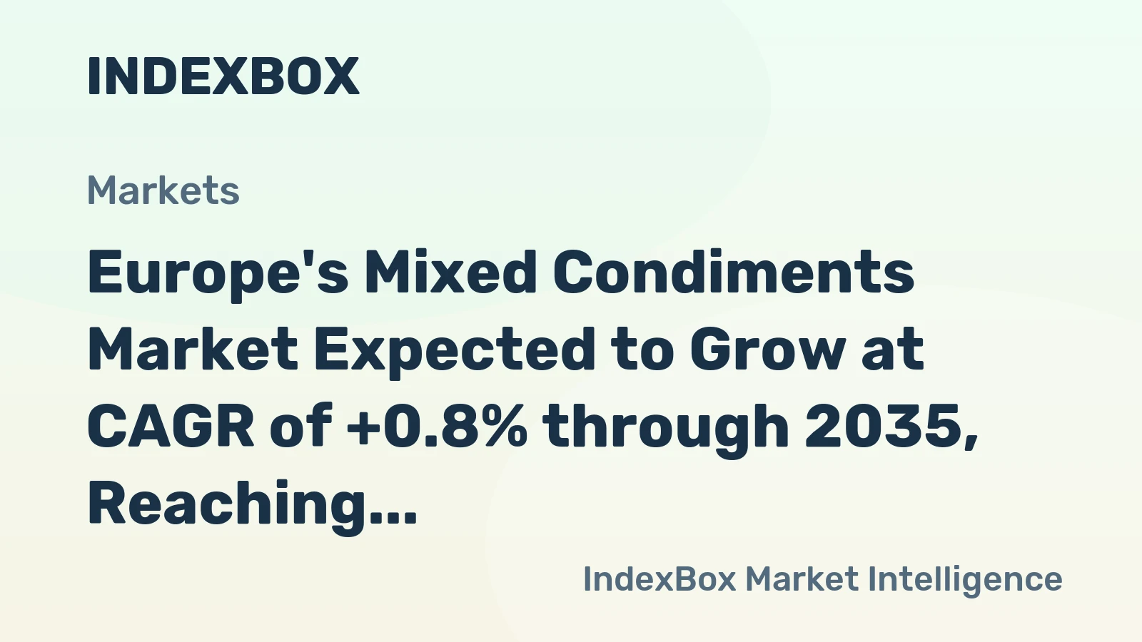 Europe's Mixed Condiments Market Expected to Grow at CAGR of +0.8% through 2035, Reaching $18.3B in Value