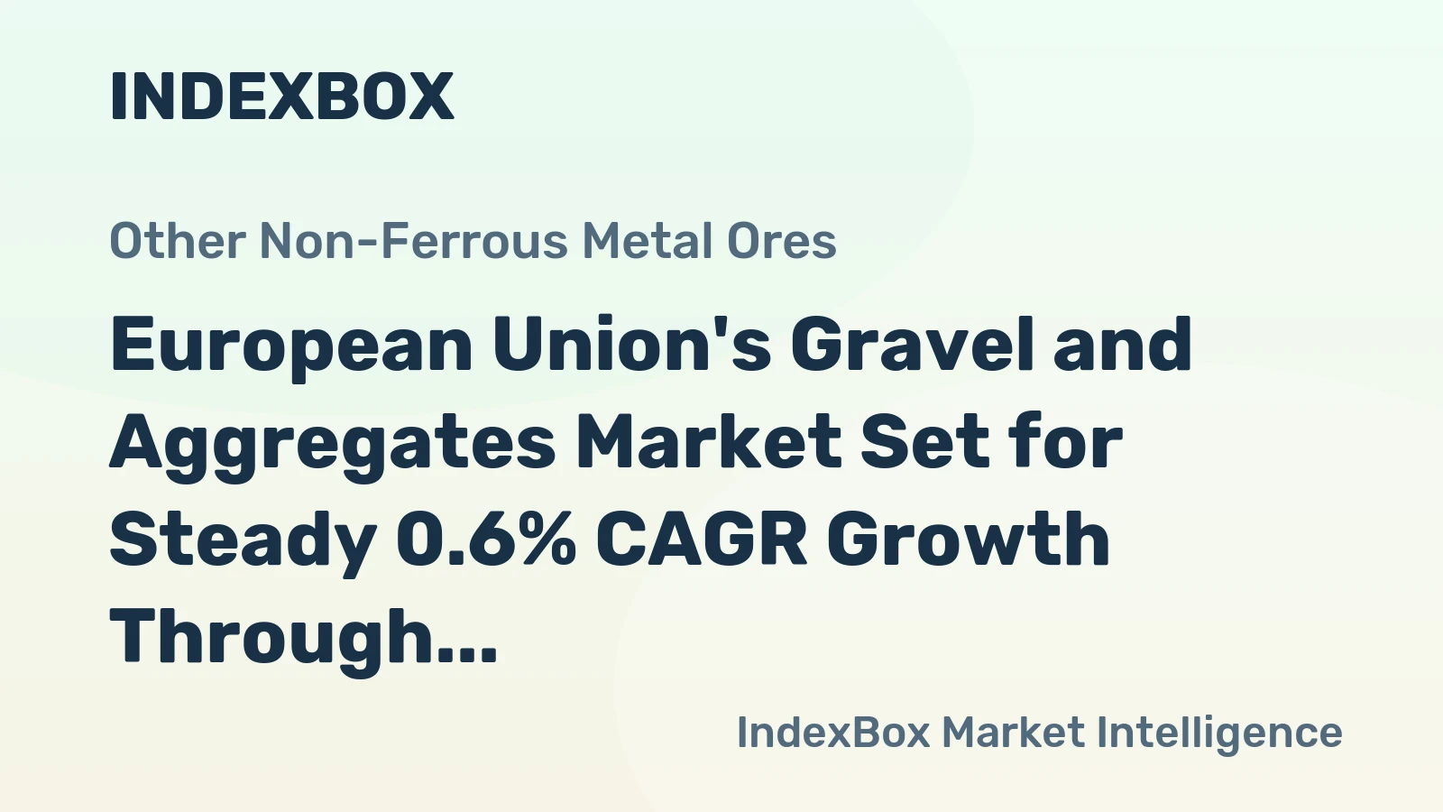 European Union's Gravel and Aggregates Market Set for Steady 0.6% CAGR Growth Through 2035