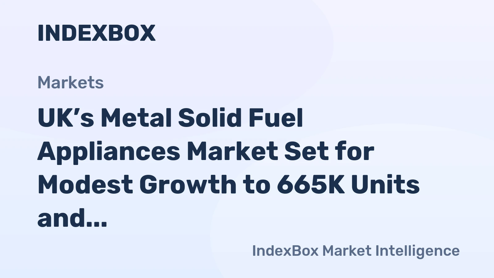 UK’s Metal Solid Fuel Appliances Market Set for Modest Growth to 665K Units and $124M Value