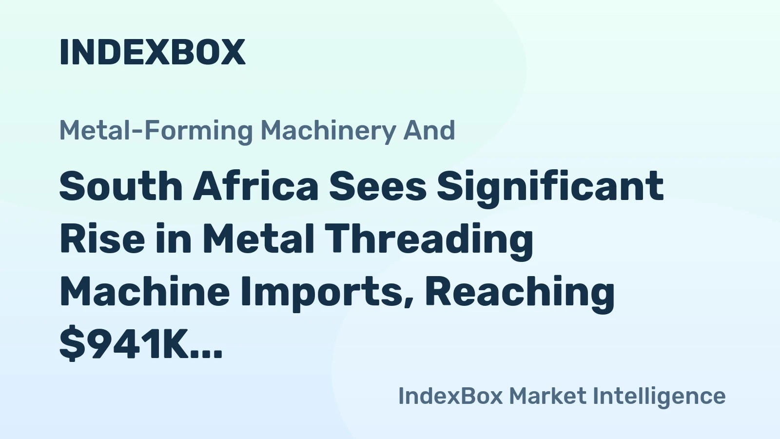 South Africa Sees Significant Rise in Metal Threading Machine Imports, Reaching $941K in 2024