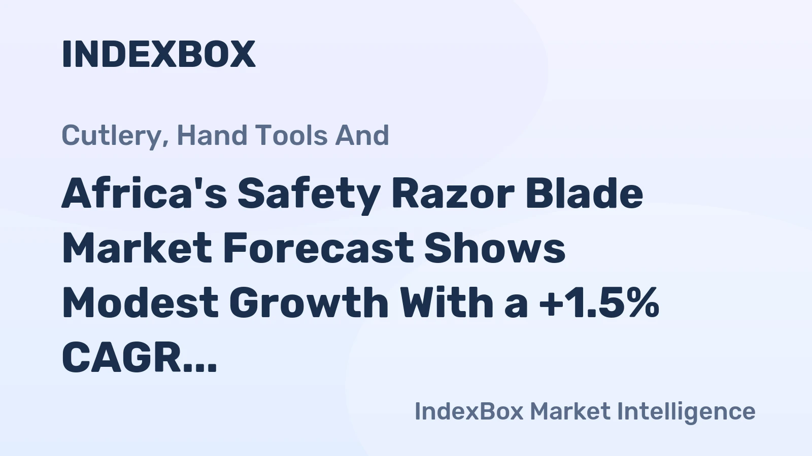 Africa's Safety Razor Blade Market Forecast Shows Modest Growth With a +1.5% CAGR in Value