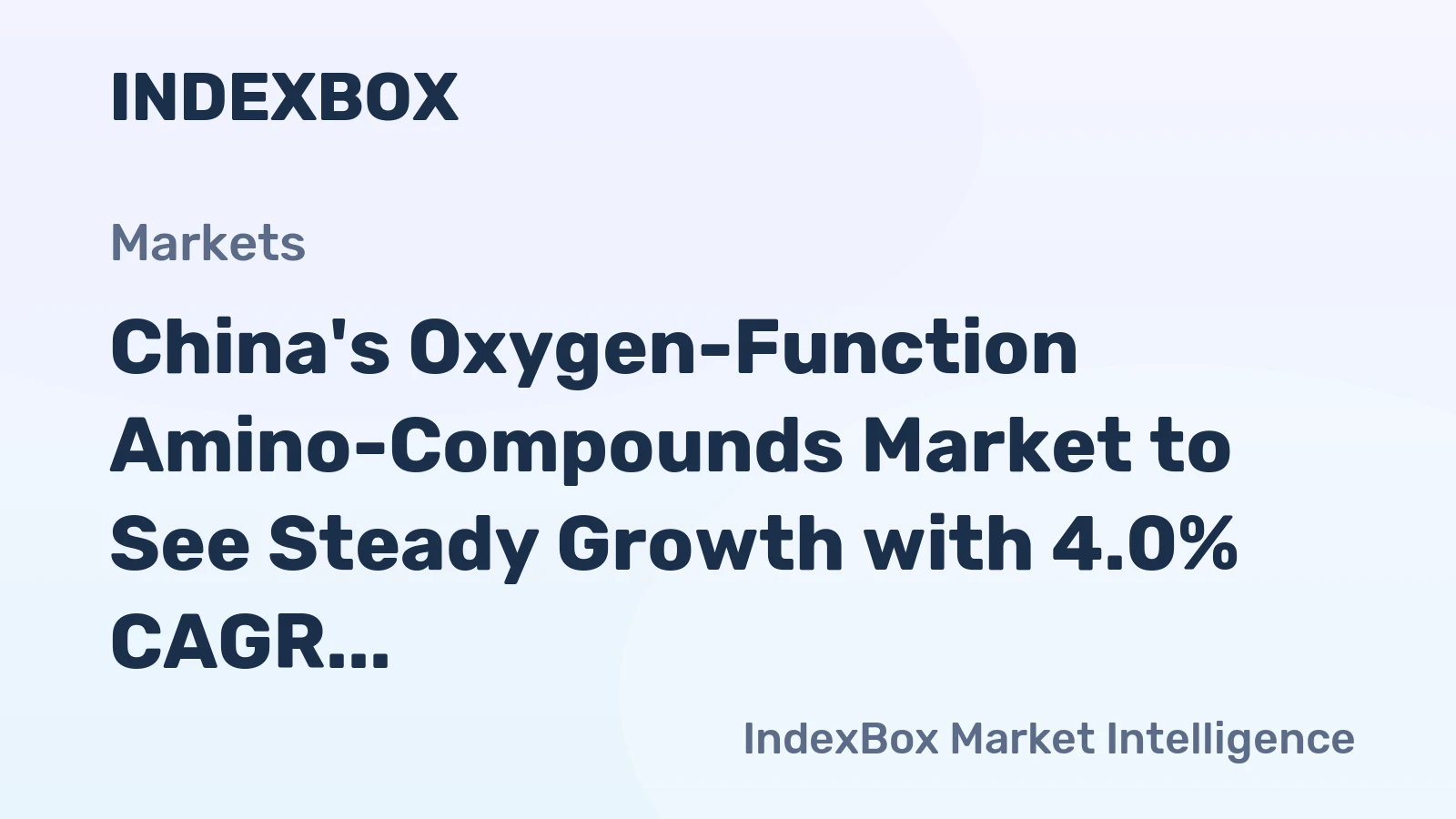 China's Oxygen-Function Amino-Compounds Market to See Steady Growth with 4.0% CAGR