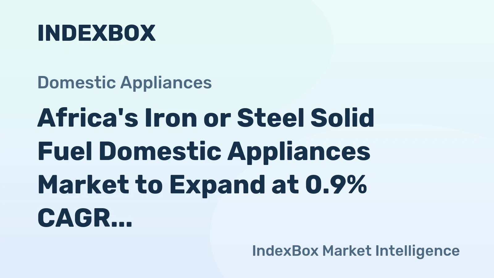 Africa's Iron or Steel Solid Fuel Domestic Appliances Market to Expand at 0.9% CAGR through 2035
