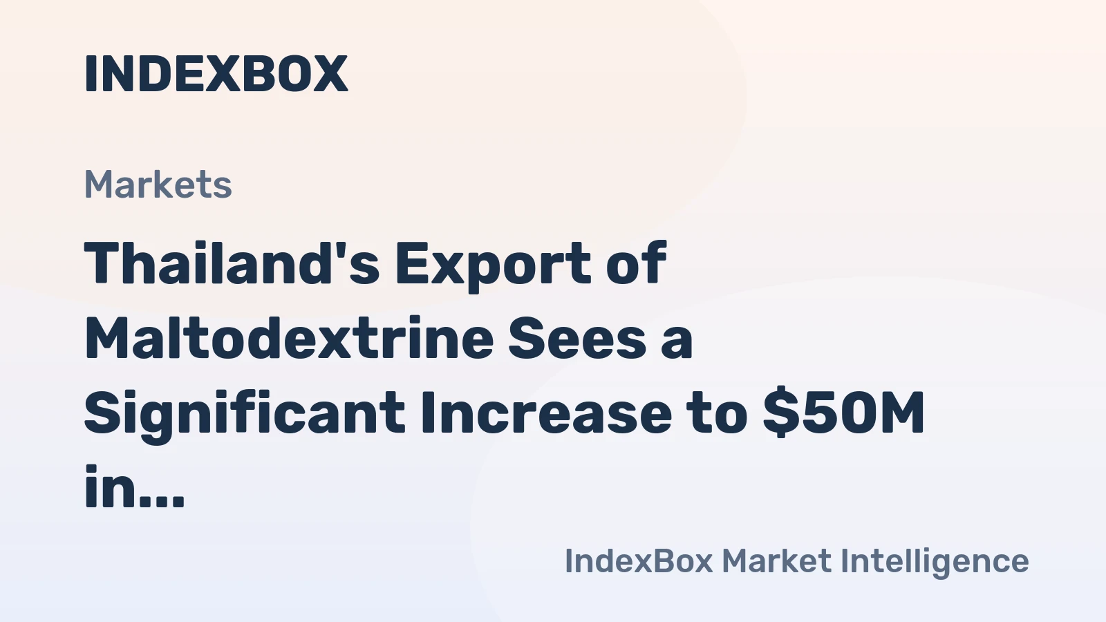 Thailand's Export of Maltodextrine Sees a Significant Increase to $50M in January 2024