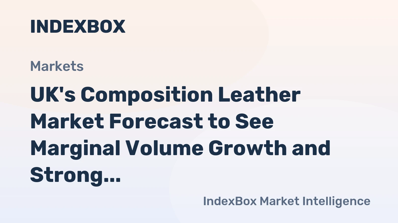 UK's Composition Leather Market Forecast to See Marginal Volume Growth and Strong Value Gains