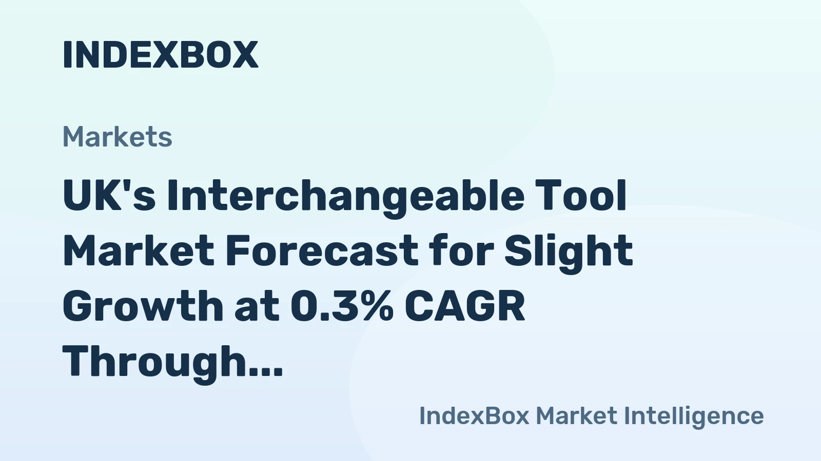 UK's Interchangeable Tool Market Forecast for Slight Growth at 0.3% CAGR Through 2035