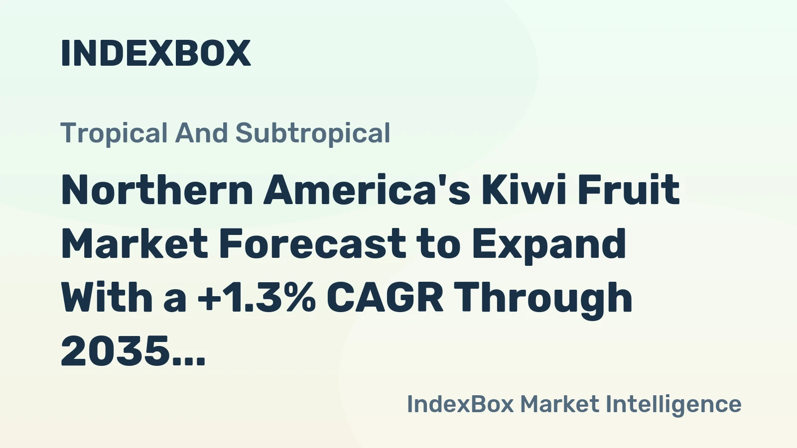 Northern America's Kiwi Fruit Market Forecast to Expand With a +1.3% CAGR Through 2035