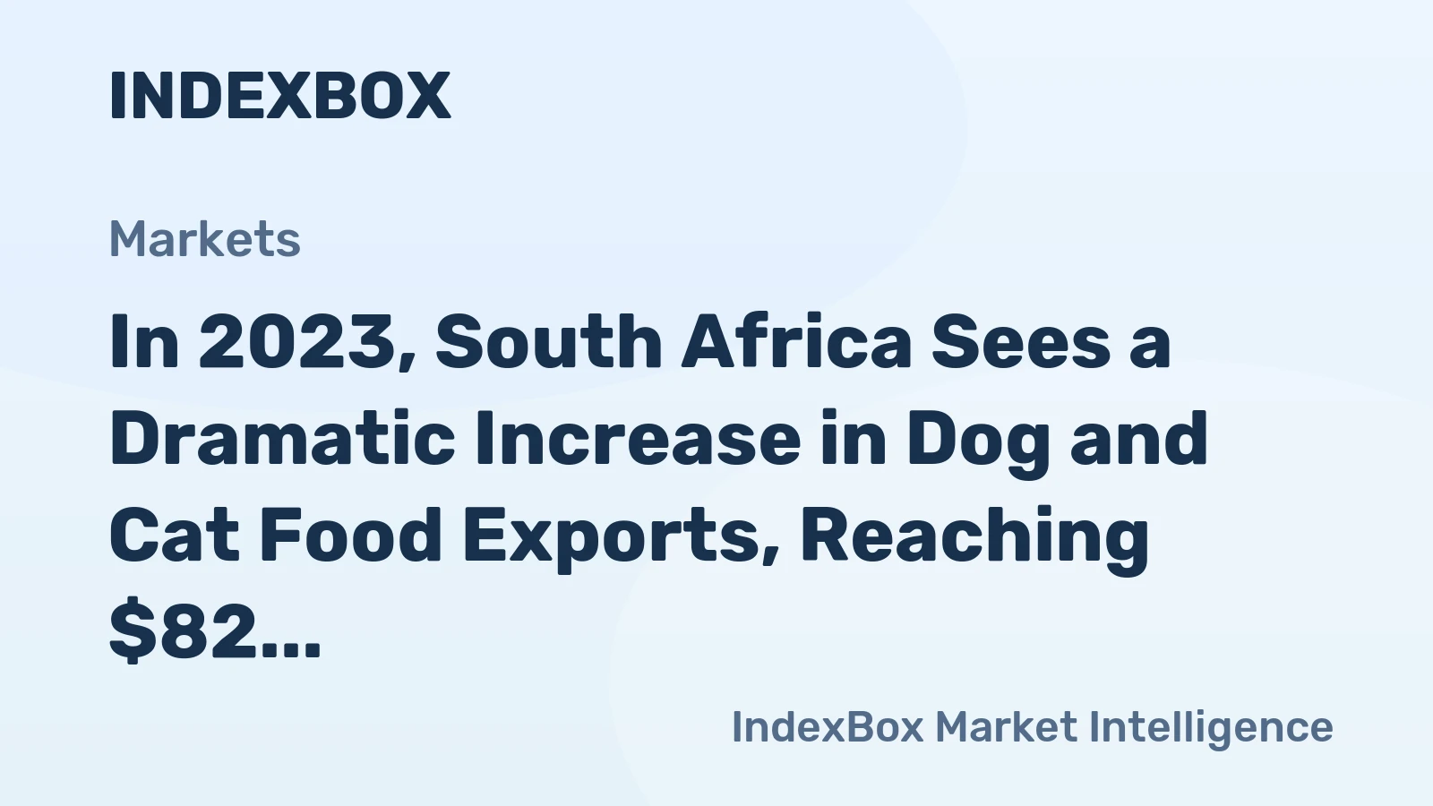 In 2023, South Africa Sees a Dramatic Increase in Dog and Cat Food Exports, Reaching $82 Million