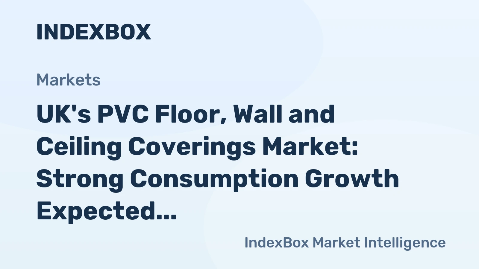 UK's PVC Floor, Wall and Ceiling Coverings Market: Strong Consumption Growth Expected with Volume Reaching 351M Square Meters and Value Hitting $687M by 2035
