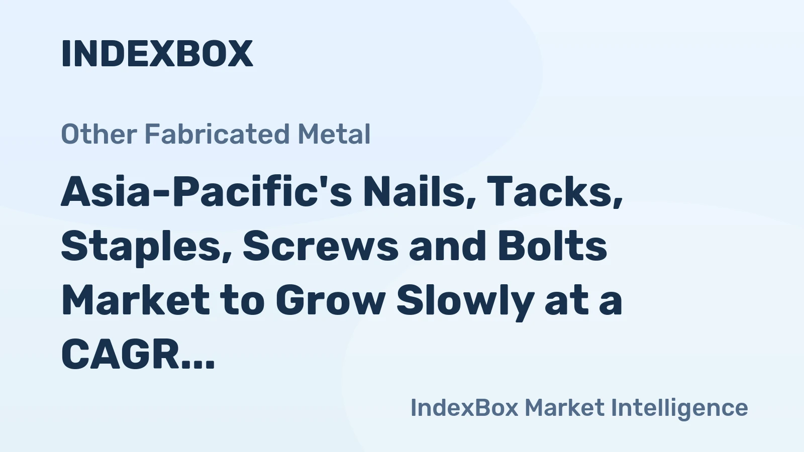 Asia-Pacific's Nails, Tacks, Staples, Screws and Bolts Market to Grow Slowly at a CAGR of +0.1% from 2024 to 2035