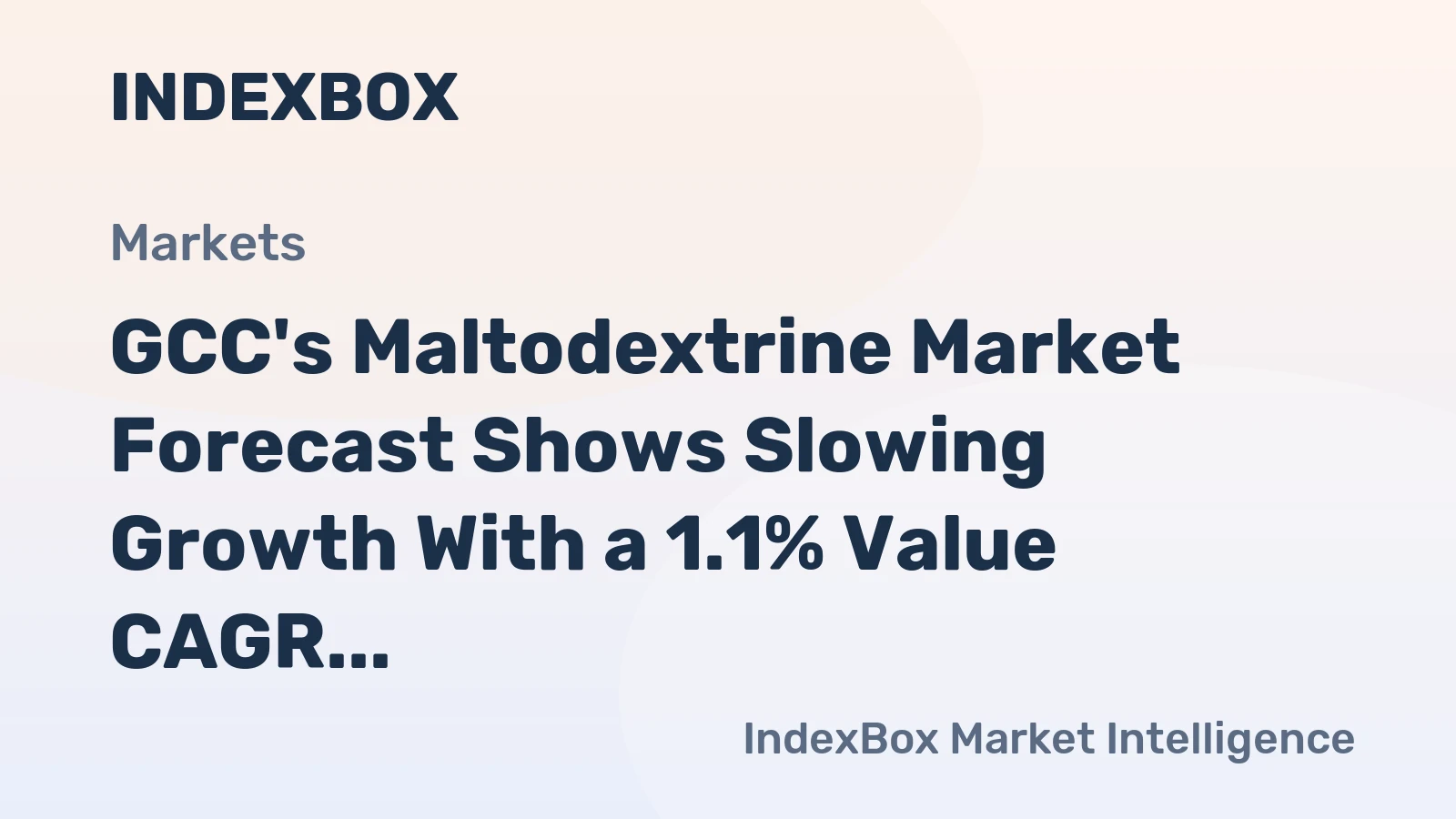 GCC's Maltodextrine Market Forecast Shows Slowing Growth With a 1.1% Value CAGR