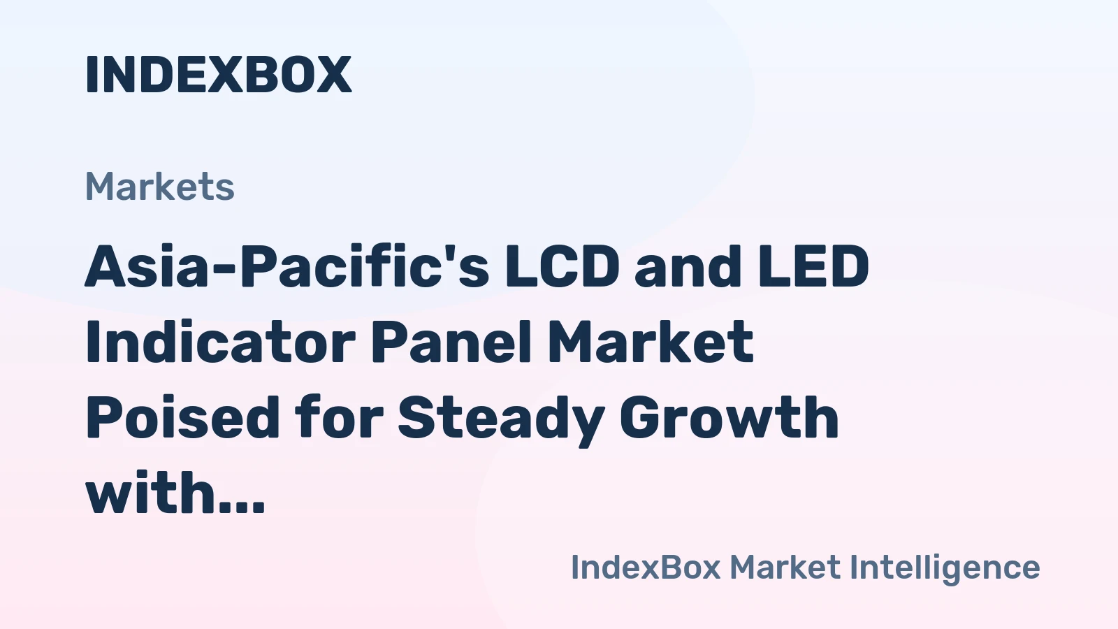 Asia-Pacific's LCD and LED Indicator Panel Market Poised for Steady Growth with 1.6% CAGR in Value