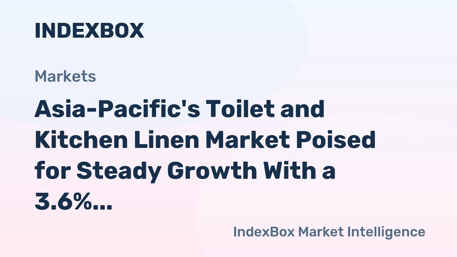 Asia-Pacific's Toilet and Kitchen Linen Market Poised for Steady Growth With a 3.6% Value CAGR