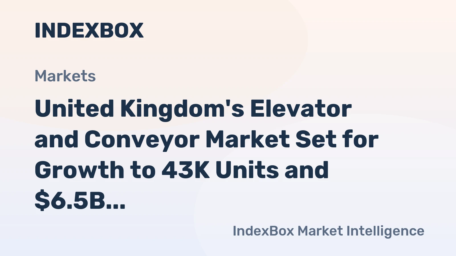 United Kingdom's Elevator and Conveyor Market Set for Growth to 43K Units and $6.5B