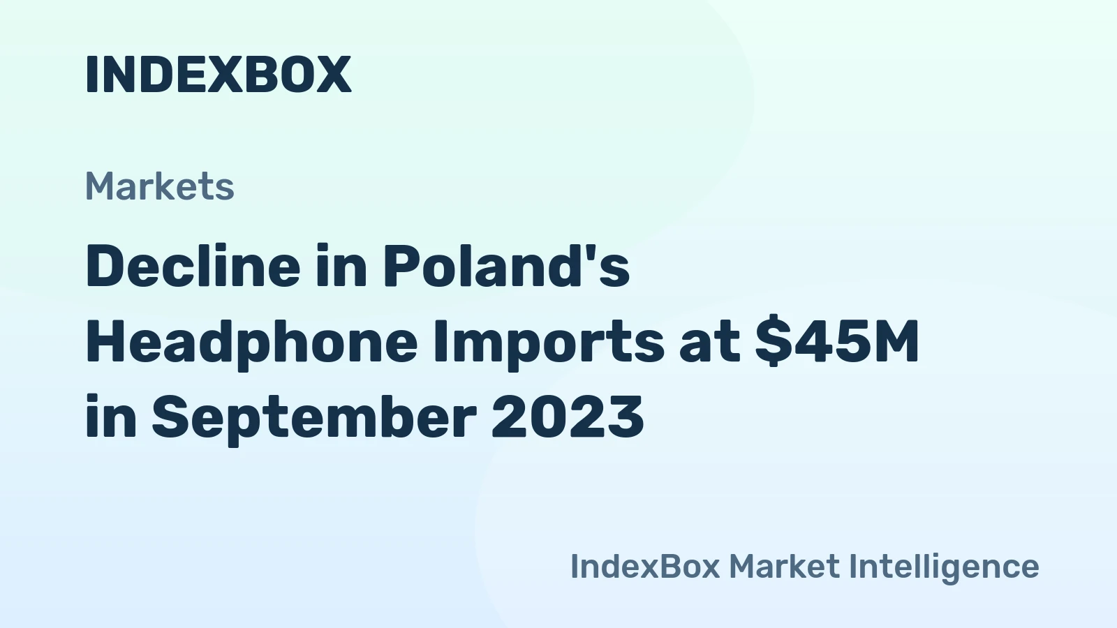Decline in Poland's Headphone Imports at $45M in September 2023