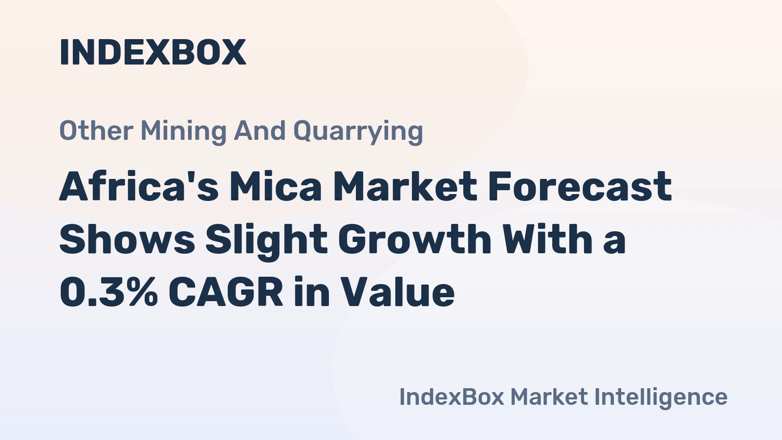 Africa's Mica Market Forecast Shows Slight Growth With a 0.3% CAGR in Value