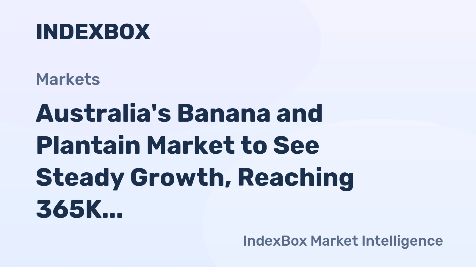Australia's Banana and Plantain Market to See Steady Growth, Reaching 365K Tons and $428M by 2035