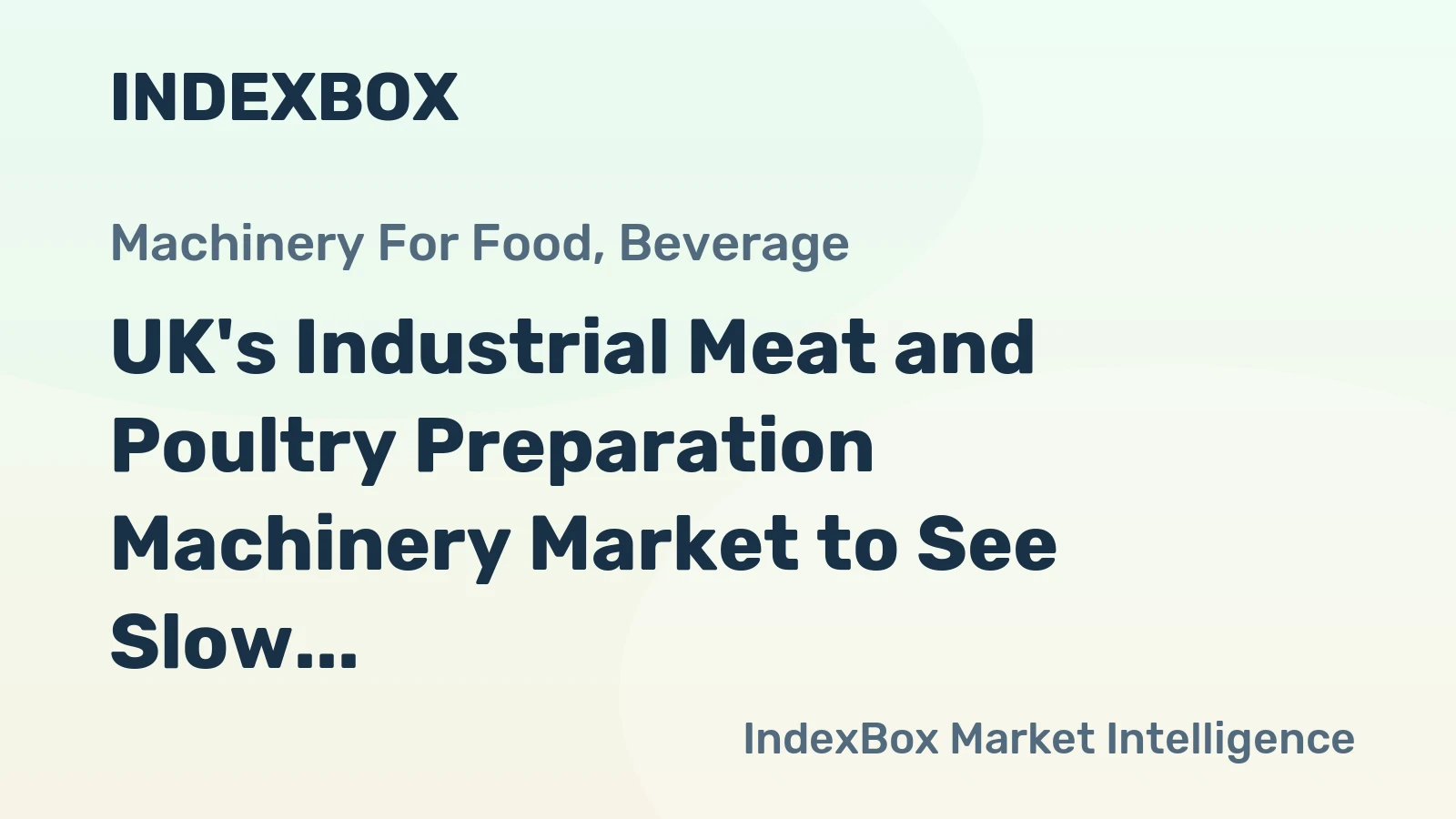 UK's Industrial Meat and Poultry Preparation Machinery Market to See Slow Growth with +0.1% CAGR