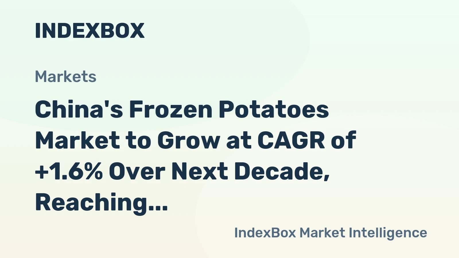 China's Frozen Potatoes Market to Grow at CAGR of +1.6% Over Next Decade, Reaching $9.6B by 2035